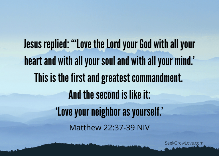 The Greatest Commandment – Seek Grow Love