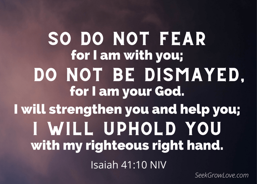 Isaiah 41:10 – Seek Grow Love