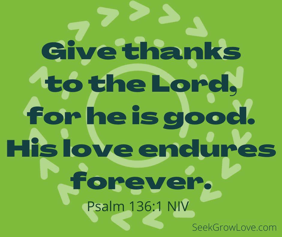 Thanksgiving and Giving Thanks – Seek Grow Love