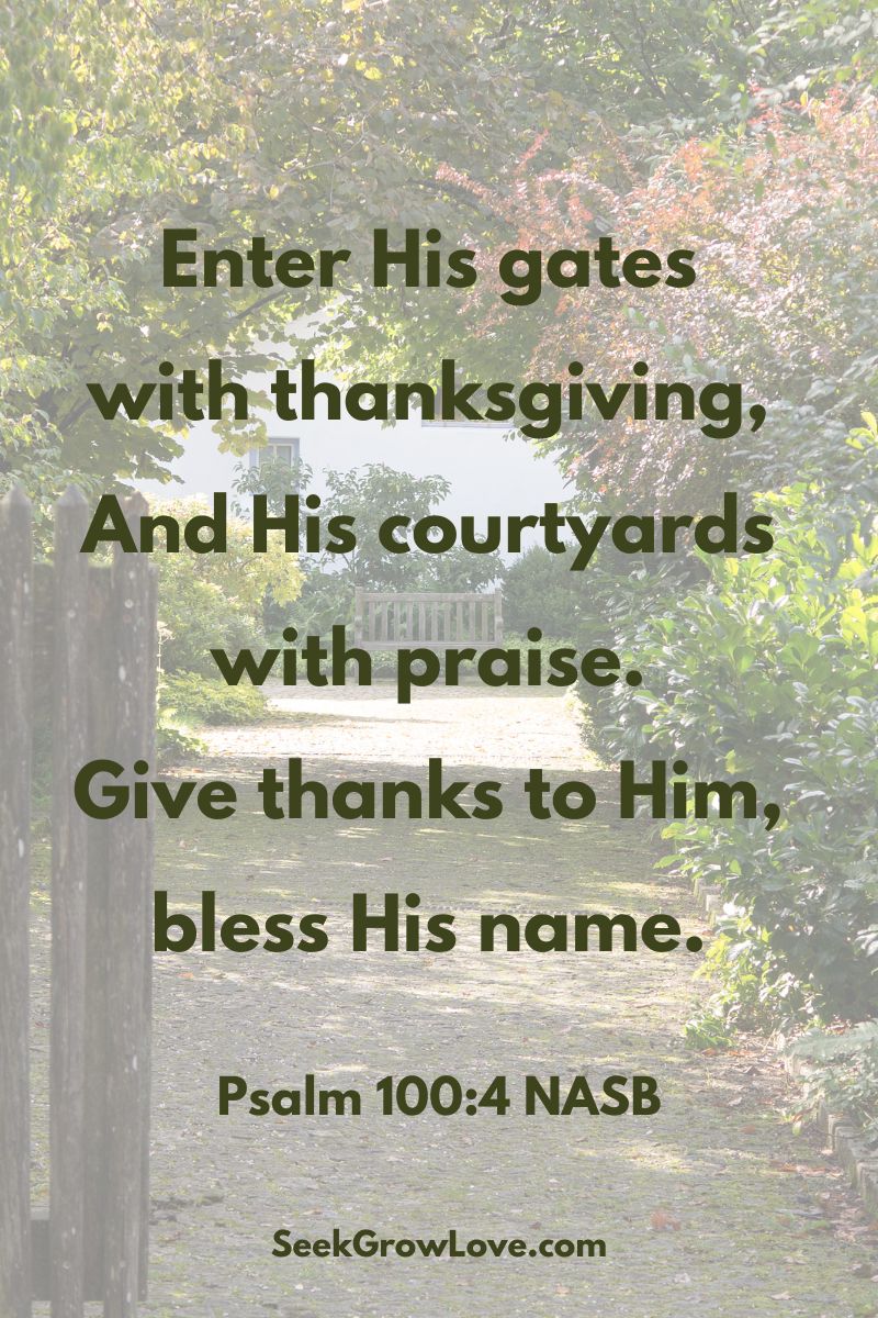 Psalm 100:4 Psalms 100:4 | Enter Into His Gates With Thanksgiving, And